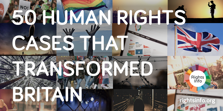 The 50 human rights cases that transformed Britain - UK Human Rights Blog